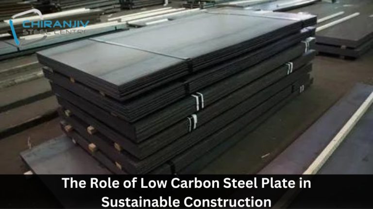 The Role of Low Carbon Steel Plate in Sustainable Construction